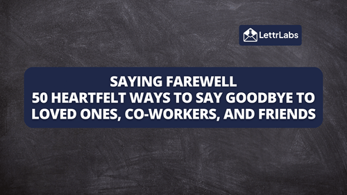 Farewell Messages: 50 Heartfelt Ways to Say Goodbye to Loved Ones, Co-workers, and Friends